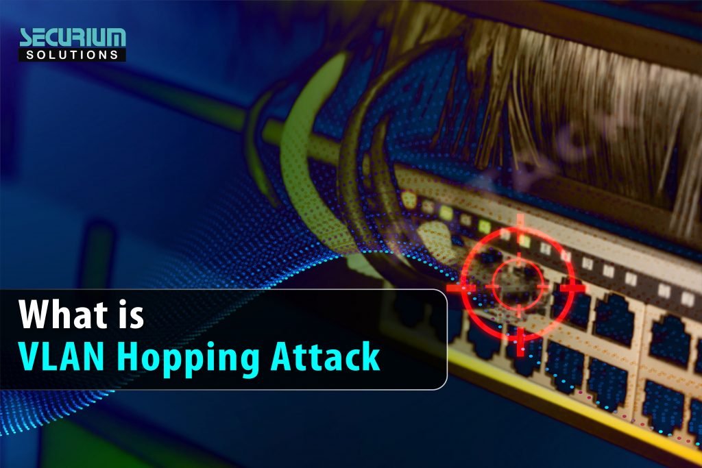 What is VLAN Hopping Attack? - Securium Solutions