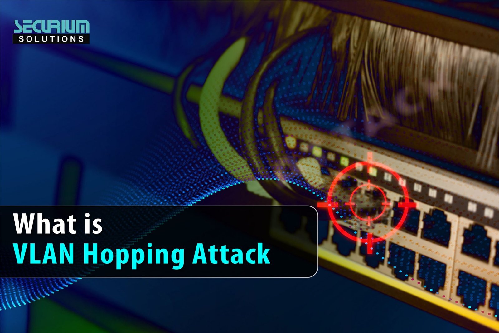 What is VLAN Hopping Attack? - Securium Solutions